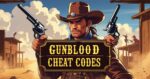 Gunblood Cheat Codes July 2025 - GamerGuideHub